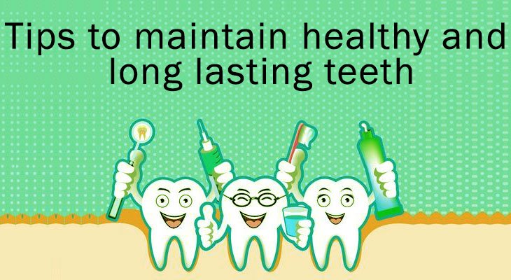 Tips to Maintain Healthy and Lost Lasting Teeth- Expert’s Suggestions